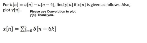 Solved For H N U N U N Find Y N If X N Is Given As Chegg