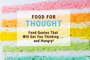 101 Food Quotes That Will Get You Thinking And Hungry The Three
