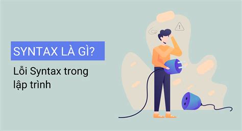 Syntax là gì Lỗi syntax trong lập trình Blog Got It Vietnam