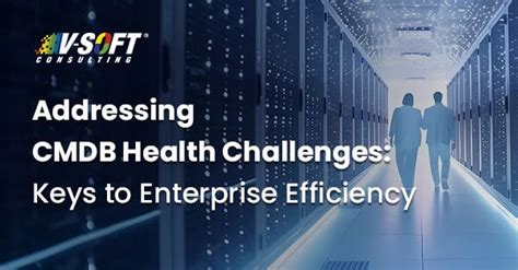 Addressing Cmdb Health Challenges Keys To Enterprise Efficiency