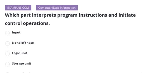 Which Part Interprets Program Instructions And Initiate Control