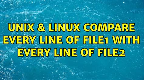 Unix And Linux Compare Every Line Of File1 With Every Line Of File2 3