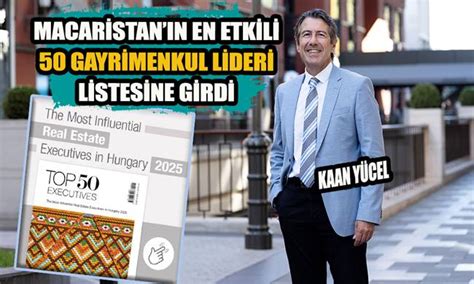 Kaan Yücel Macaristanın En Etkili 50 Gayrimenkul Lideri Listesinde İmar Panosu