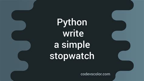 How To Write A Simple Stopwatch In Python Codevscolor