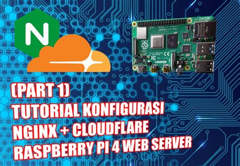 Konfigurasi Web Server Nginx Cloudflare Pada Raspberry Pi 4 Part 1
