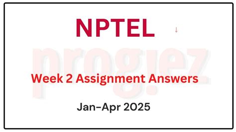 Nptel Week 2 Assignment Answers And Solutions 2025 Jan Apr