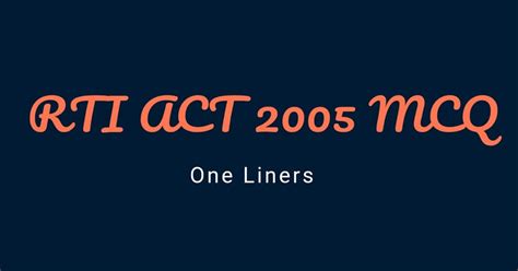 RTI Act 2005 Best MCQ Quiz Questions And Answers On RTI Act 2005 RTI Act 2005 One Liners