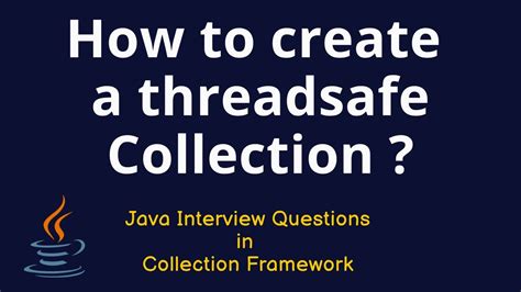 Java Interview Questions How To Create A Threadsafe Collection