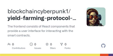 GitHub Blockchaincyberpunk1 Yield Farming Protocol Frontend The Frontend Consists Of React