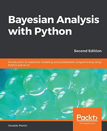 Bayesian Analysis With Python Introduction To Statistical Modeling And Probabilistic
