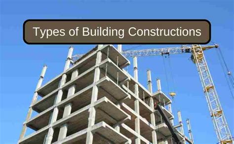 Types Of Building Constructions Complete Guide