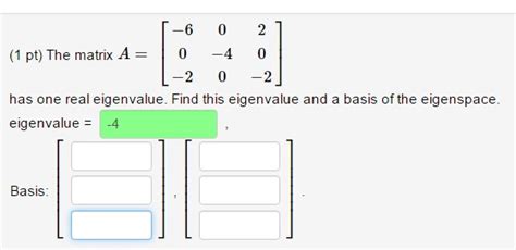 Solved The Matrix A Has One Real Eigenvalue Find This Chegg Com