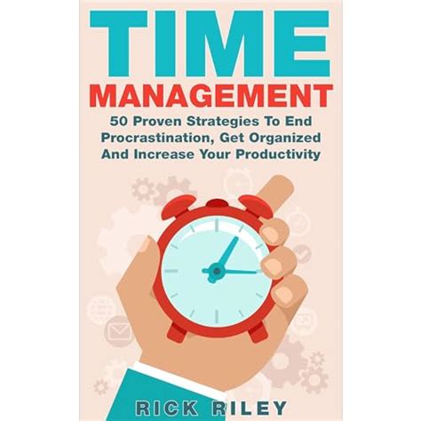 Time Management 50 Proven Strategies To End
