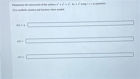 Solved Parametrize The Intersection Of The Surfaces