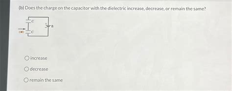 Solved B ﻿does The Charge On The Capacitor With The