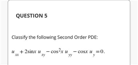Solved Classify The Following Second Order Pde