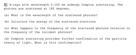 Solved 3 X Rays With Wavelength 0 120 Nm Undergo Compton