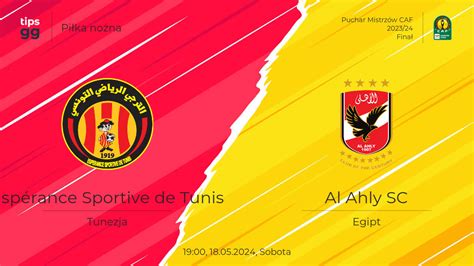 Espérance Sportive De Tunis Kontra Al Ahly Sc 18052024 Kursy Zakładów Na żywo Piłka Nożna