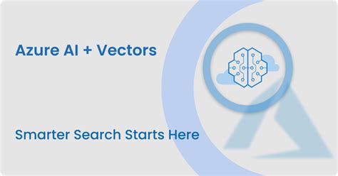 Supercharge Your Search Implement Vector Search With Azure Ai