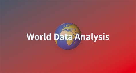 World Data Analysis A Hugging Face Space By Ibrahimnomad