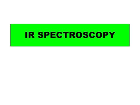 Ppt Ir Spectroscopy Powerpoint Presentation Free Download Id9231176
