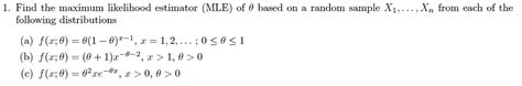 Solved Find The Maximum Likelihood Estimator MLE Of 0 Chegg Com