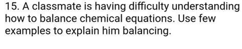 Solved 15 A Classmate Is Having Difficulty Understanding