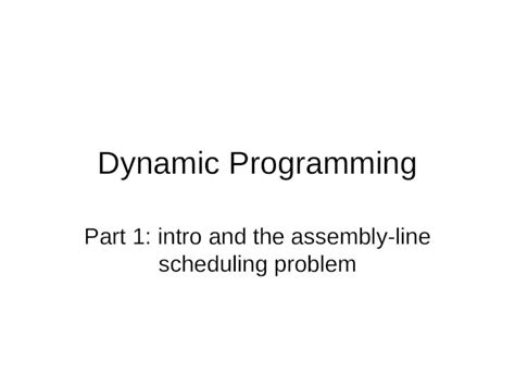 Ppt Dynamic Programming Part 1 Intro And The Assembly Line