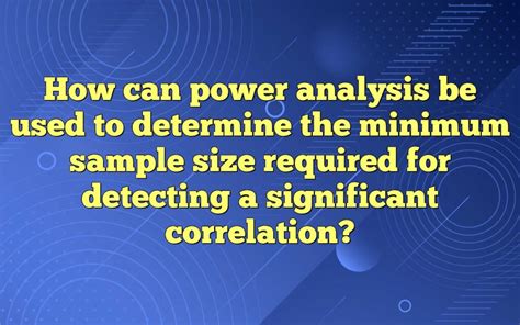 How Can Power Analysis Be Used To Determine The Minimum Sample Size Required For Detecting A