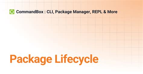 Package Lifecycle Commandbox Cli Package Manager Repl And More