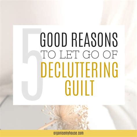 It S Time To Let That Decluttering Guilt Go Here Are 5 Reasons Why