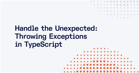 Throwing Exceptions In Typescript A Beginners Guide