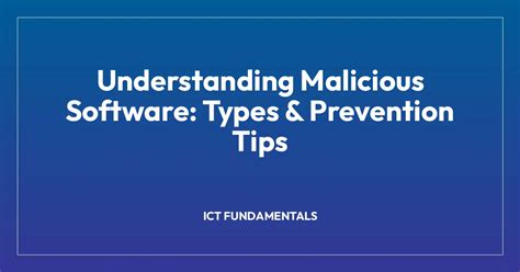 Understanding Malicious Software Types And Prevention Tips Lis Library And Information Science