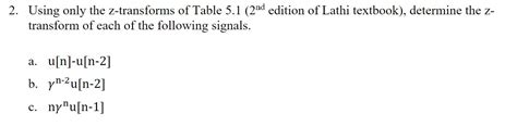 Solved 2 Using Only The Z Transforms Of Table 51 2nd