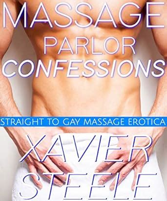 Massage Parlor Confessions Straight To Gay Massage Erotica Kindle