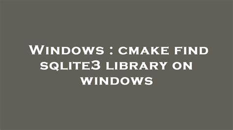 Windows Cmake Find Sqlite3 Library On Windows Youtube