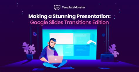 Making A Stunning Presentation Google Slides Transitions Edition
