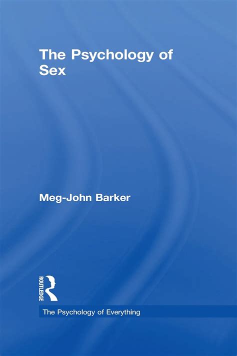 Amazon Com The Psychology Of Sex The Psychology Of Everything 9781138676480 Barker Meg