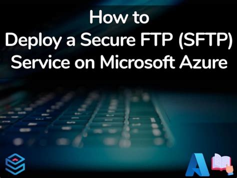 Deploy A Secure Sftp Service On Microsoft Azure In 2025