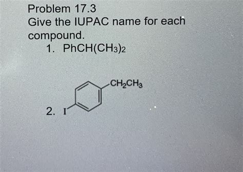 Solved Problem 17 3 Give The Iupac Name For Each Compound