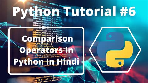 6 comparison operators in python in hindi python tutorial for