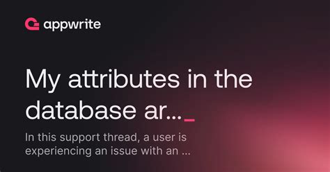 My Attributes In The Database Are Stuck In Processing Threads