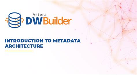 Introduction To The Metadata Driven Data Architecture Astera