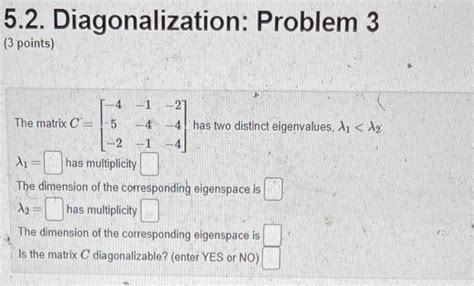 Solved 52 Diagonalization Problem 3 3 Points The Matrix