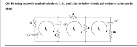 Solved Q4 By Using Maxwells Method Calculate 11 12 And