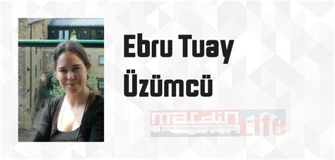 Ebru Tuay Üzümcü Kimdir Ebru Tuay Üzümcü Kitapları Ve Sözleri