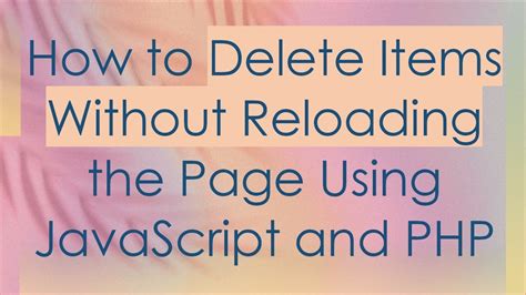 How To Delete Items Without Reloading The Page Using Javascript And Php Youtube