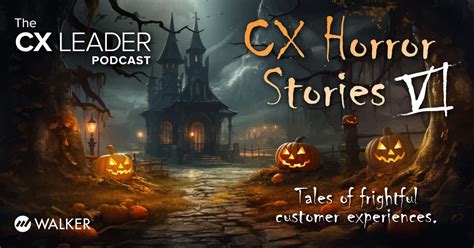 Cx Horror Stories Vi The Cx Leader Podcast