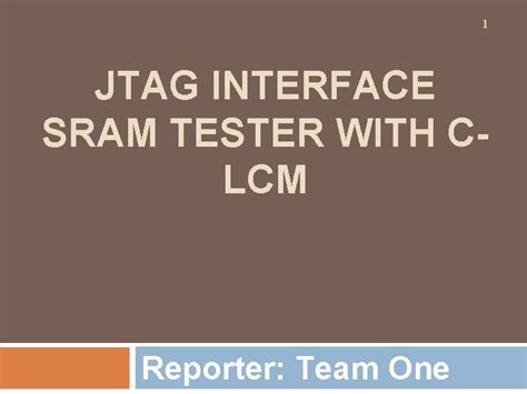 1 Jtag Interface Sram Tester With Clcm Reporter