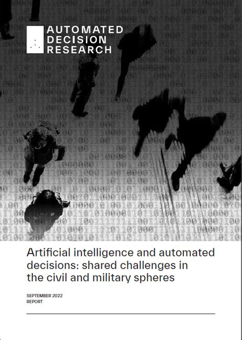 Artificial Intelligence And Automated Decisions Shared Challenges In The Civil And Military